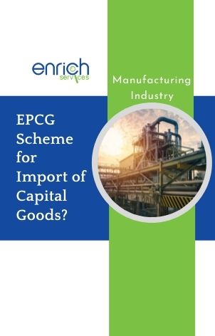 You need to know about the EPCG Scheme for Import of Capital Goods
