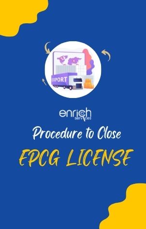 Procedure to Close EPCG License - Enrich Professional Services