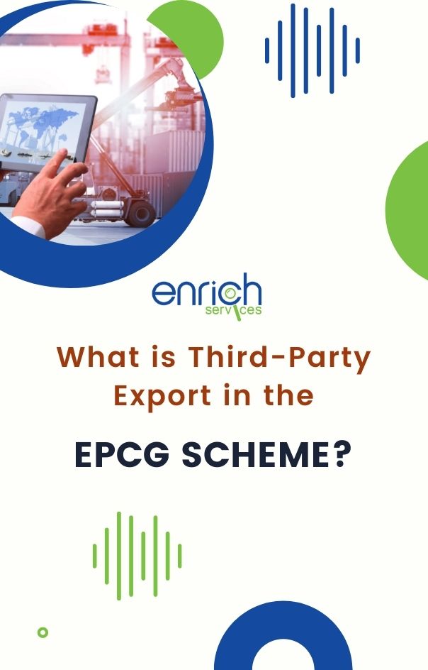 What is Third-Party Export in the EPCG Scheme - Enrich Services