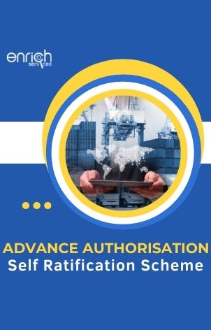 Advance Authorisation - Self Ratification Scheme / Enrich Services