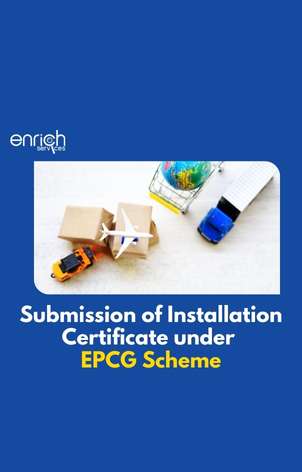 Submission of Installation Certificate under EPCG Scheme