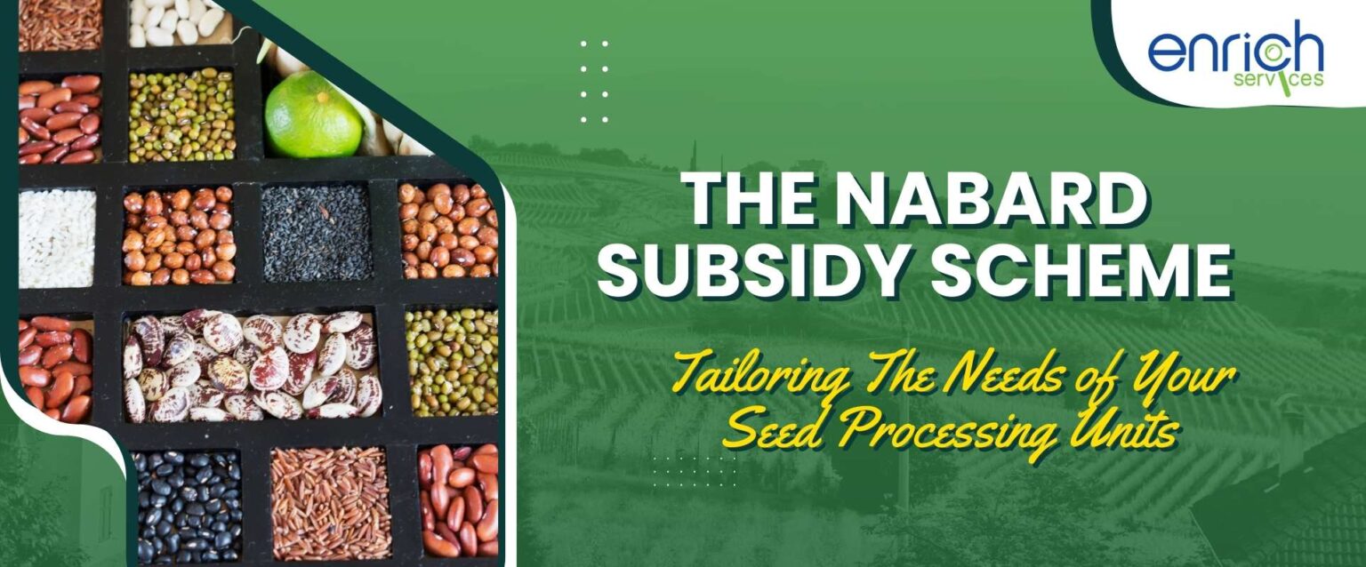 The NABARD Subsidy Scheme: Needs of Your Seed Processing Units