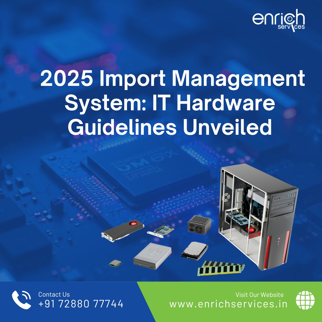 2025 Import Management System: IT Hardware Guidelines Unveiled - Enrich ...
