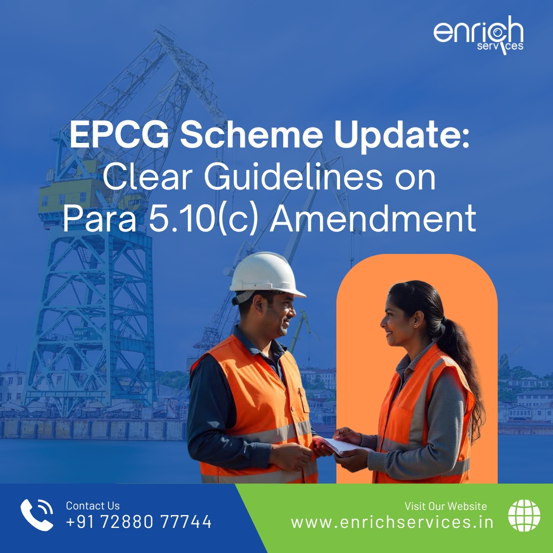 EPCG Scheme Update: Clear Guidelines on Para 5.10(c) Amendment - Enrich ...