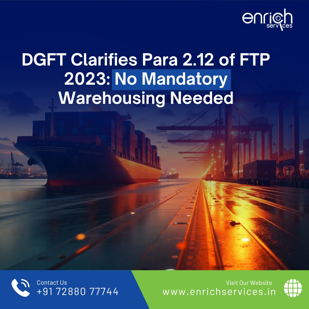 DGFT Clarifies Para 2.12 of FTP 2023: No Mandatory Warehousing Needed